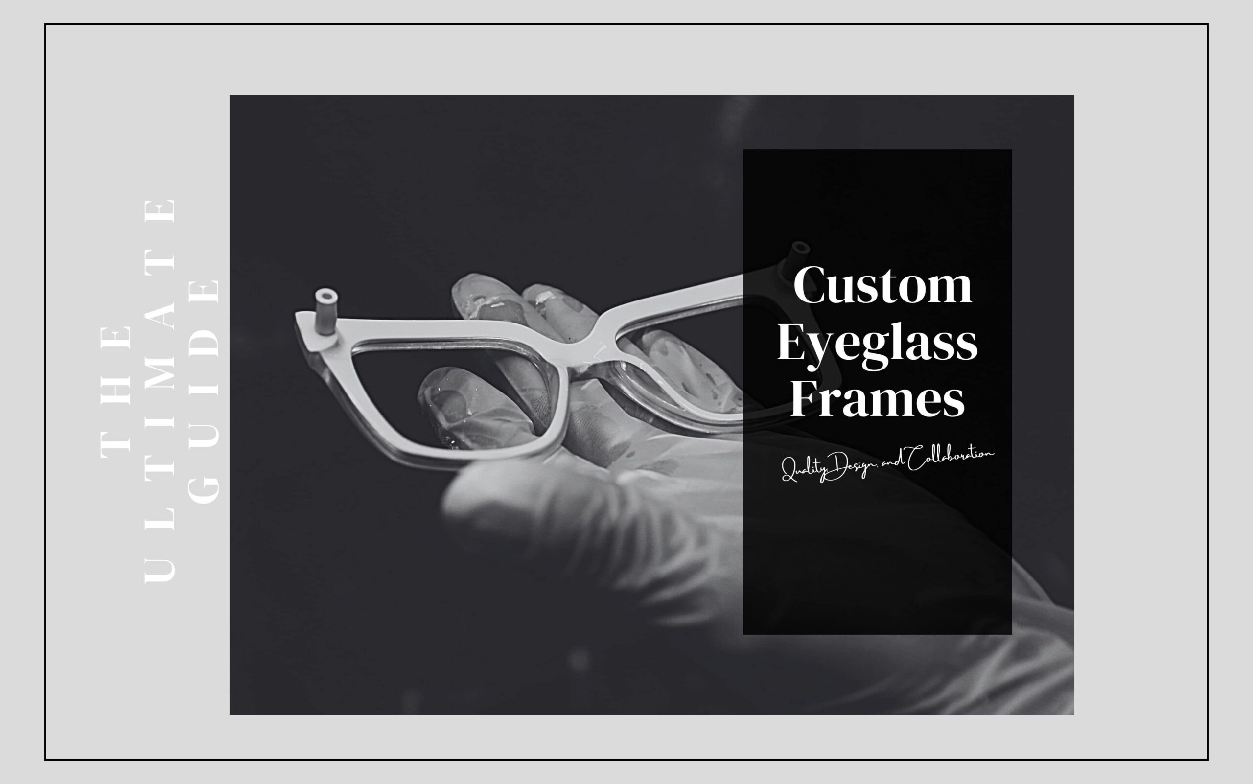 Custom Eyeglass Frames: Quality, Design, and Collaboration